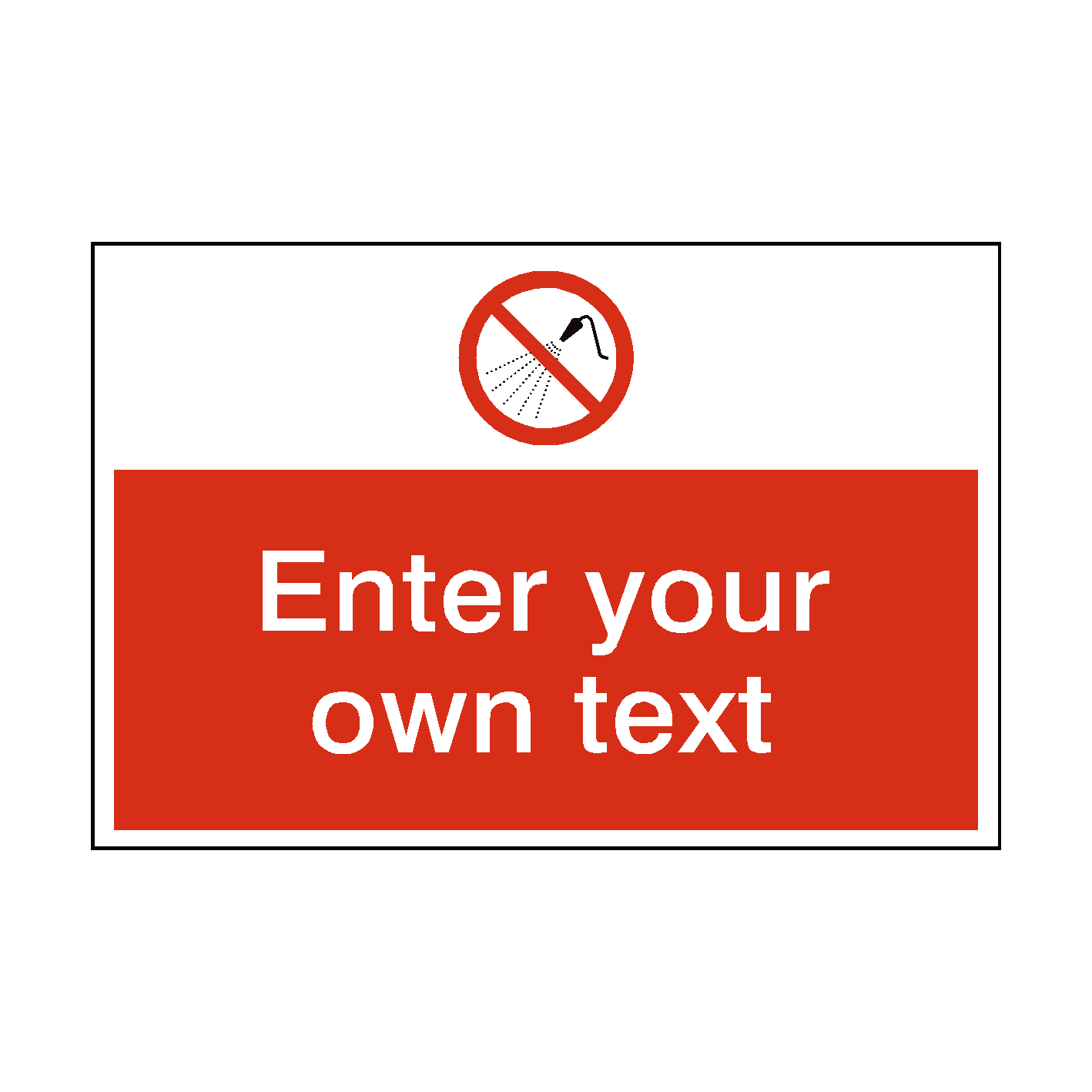 No Water Spray Custom Safety Sign