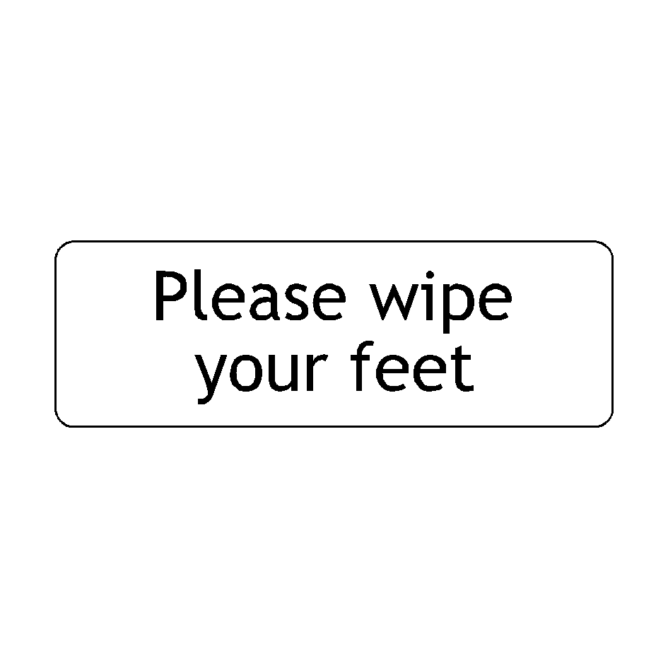 Please Wipe Your Feet Door Sign | PVC Safety Signs