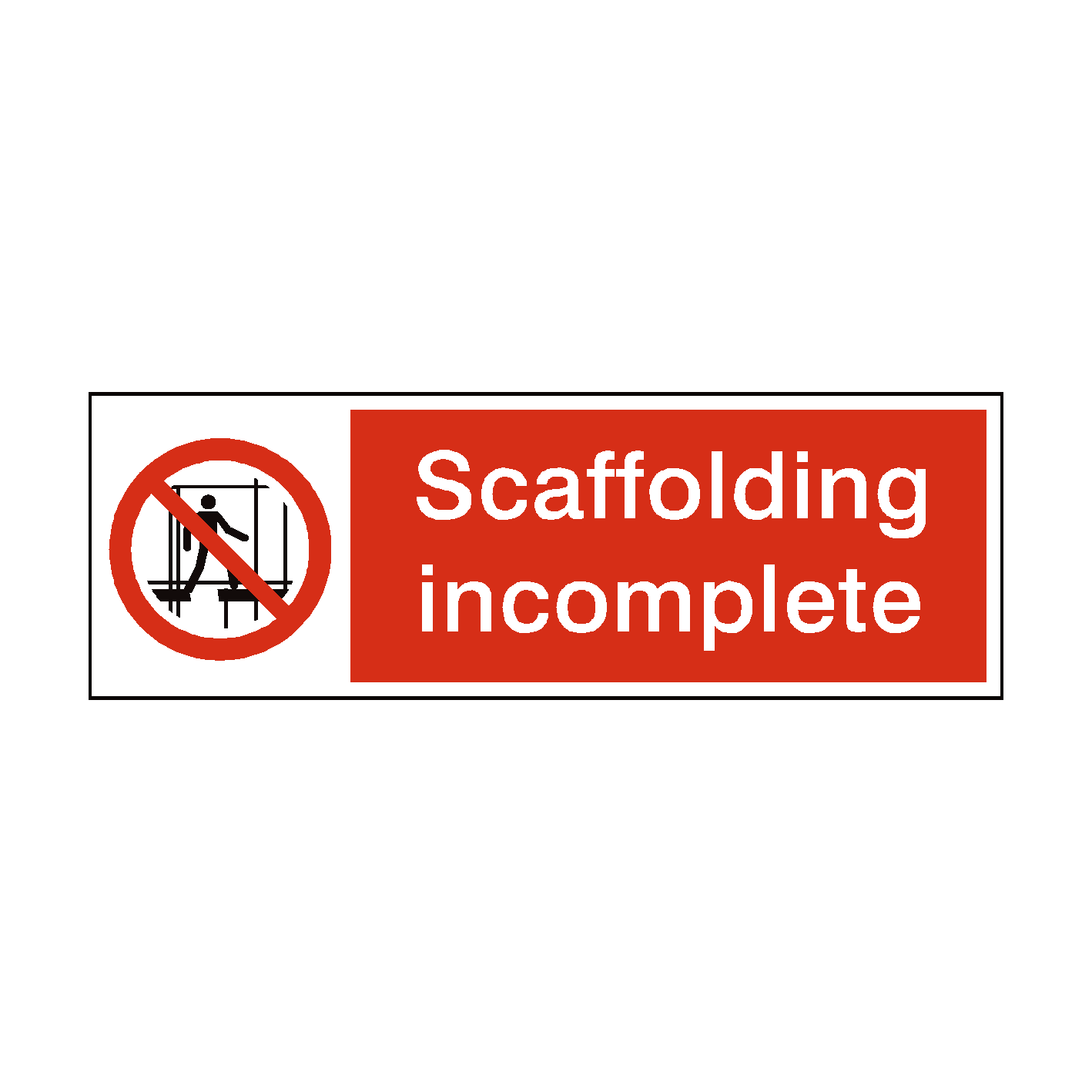 Scaffolding Incomplete Do Not Use Safety Sign | PVC Safety Signs