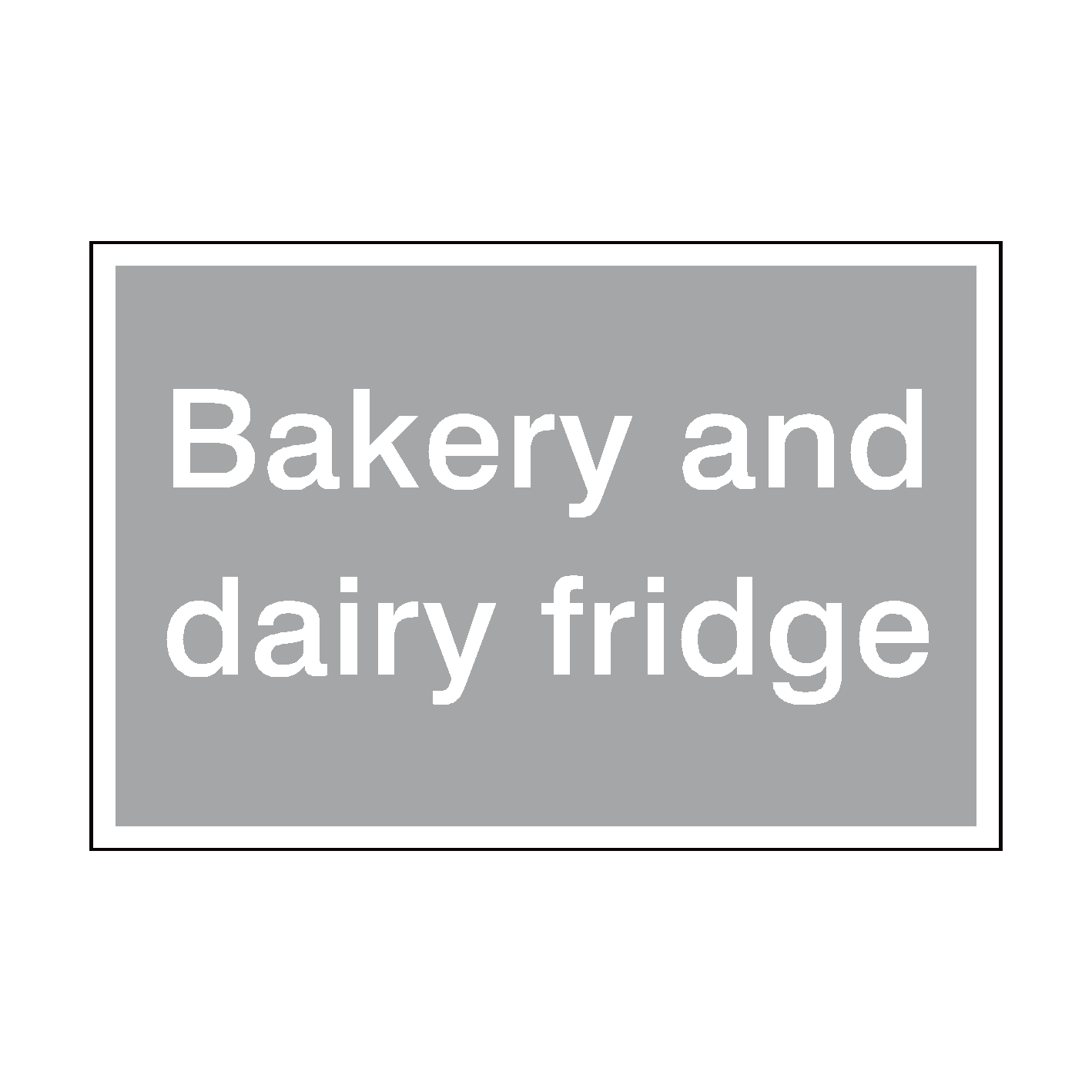 Bakery And Dairy Fridge Sign | PVC Safety Signs