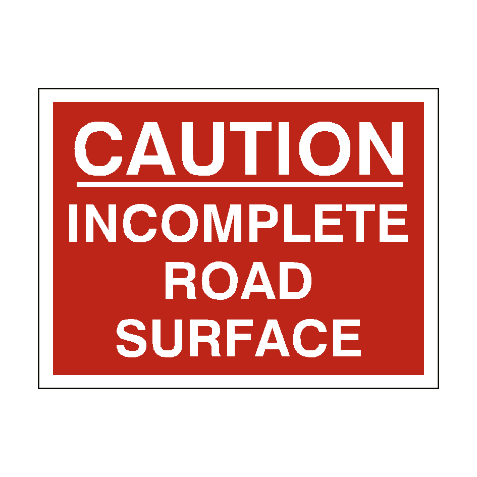 Incomplete Road Traffic Sign | PVC Safety Signs