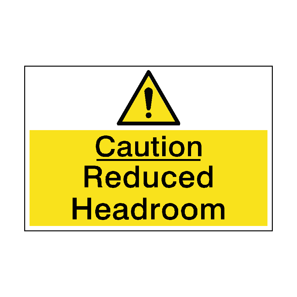 Caution Reduced Headroom Sign | PVC Safety Signs