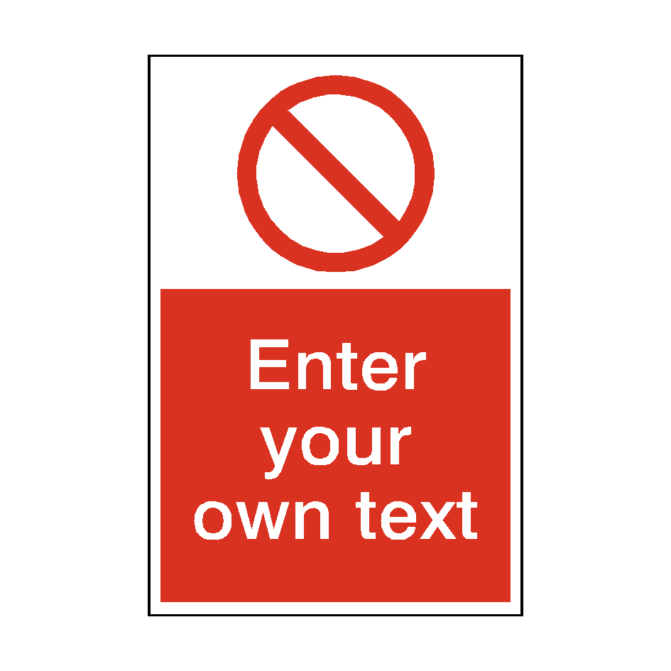 Custom Prohibition Safety Sign Portrait | PVC Safety Signs