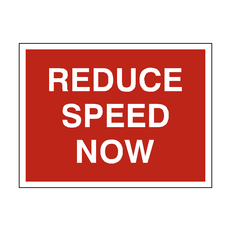 Reduce Speed Now Traffic Sign | PVC Safety Signs