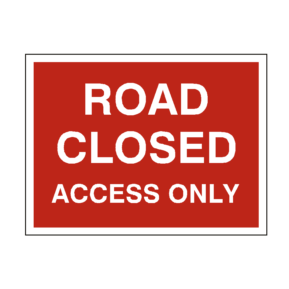 Road Closed Access Only Sign | PVC Safety Signs